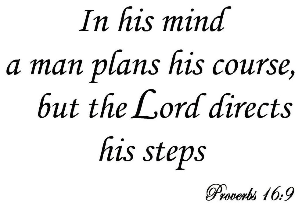 VWAQ In His Mind a Man Plans His Course But the Lord Directs His Steps